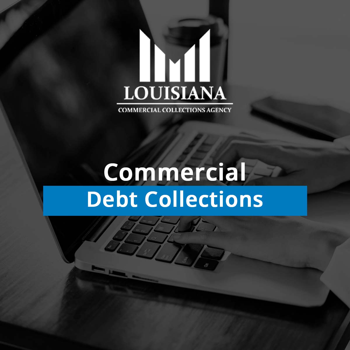 Top-Rated Commercial Debt Collections Agency In Louisiana