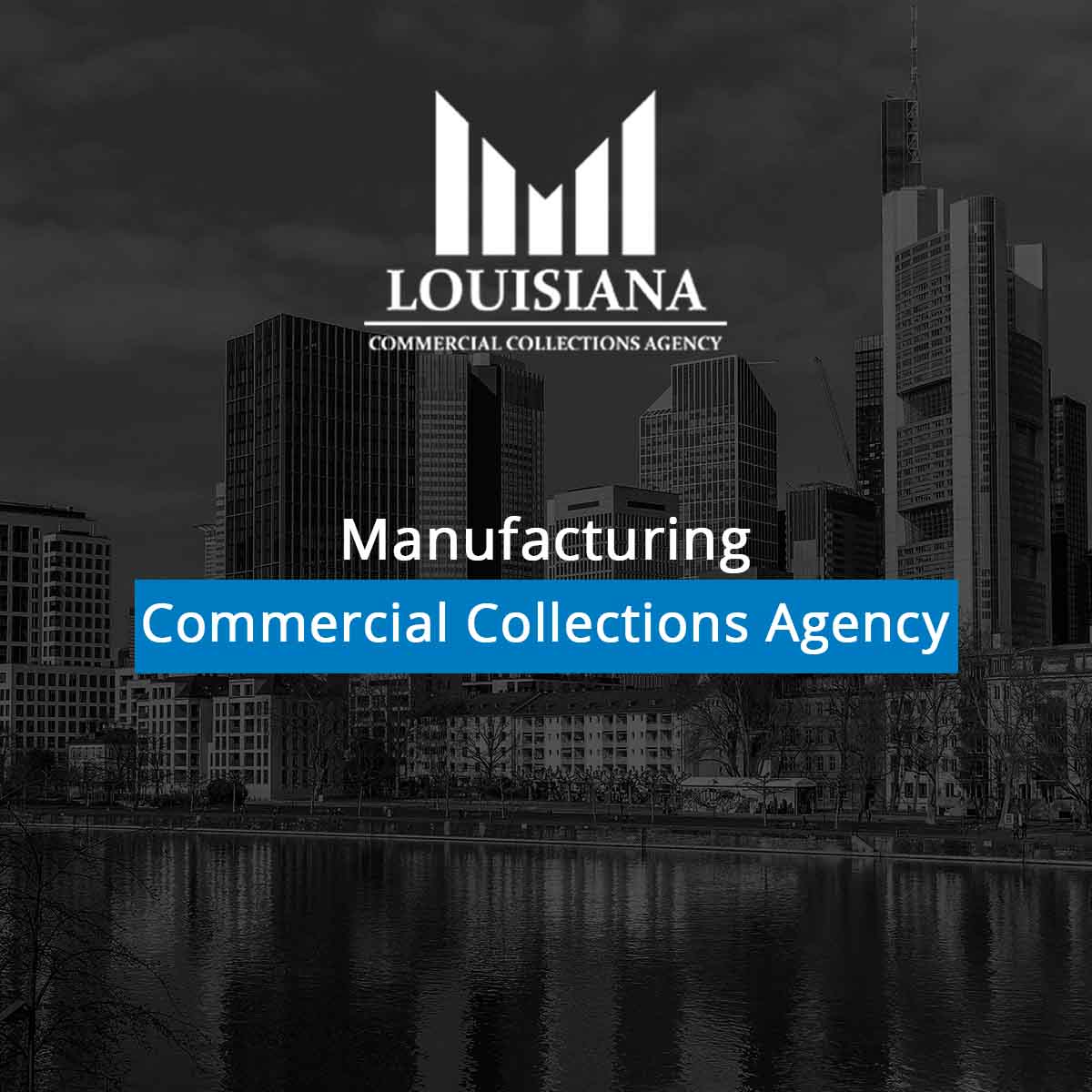 Louisiana's Top Manufacturing Commercial Collections Agency